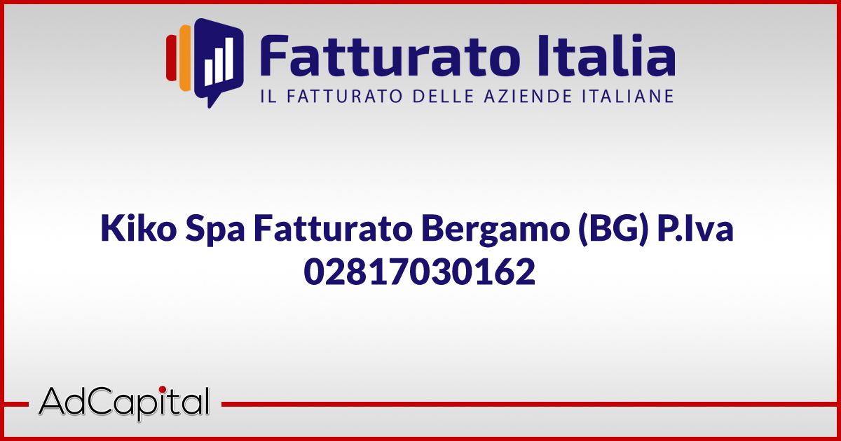 Kiko Spa Fatturato Bergamo (BG) P.Iva 02817030162